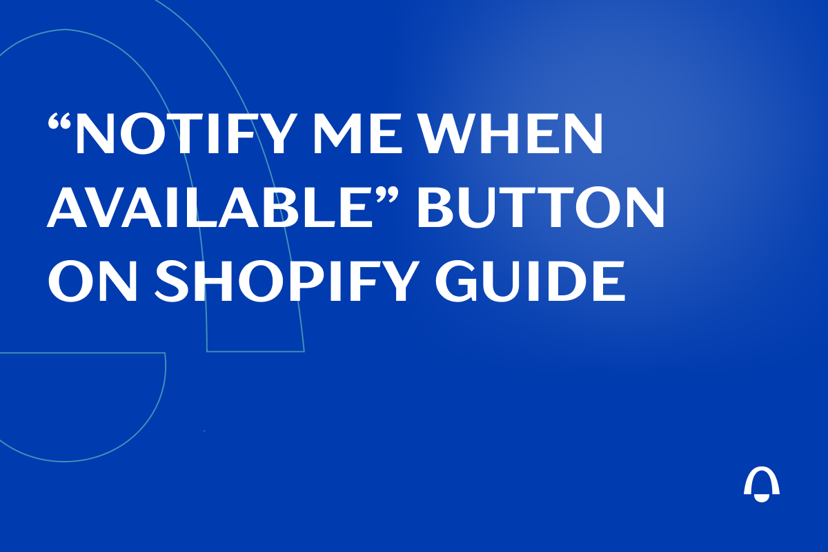 5-minute guide to Add your "notify me when this product is available" button on Shopify